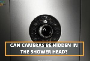 How Cameras Are Hidden In Shower Heads: Easy Detection